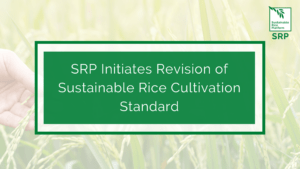 SRP Initiates Revision of Sustainable Rice Cultivation Standard ...